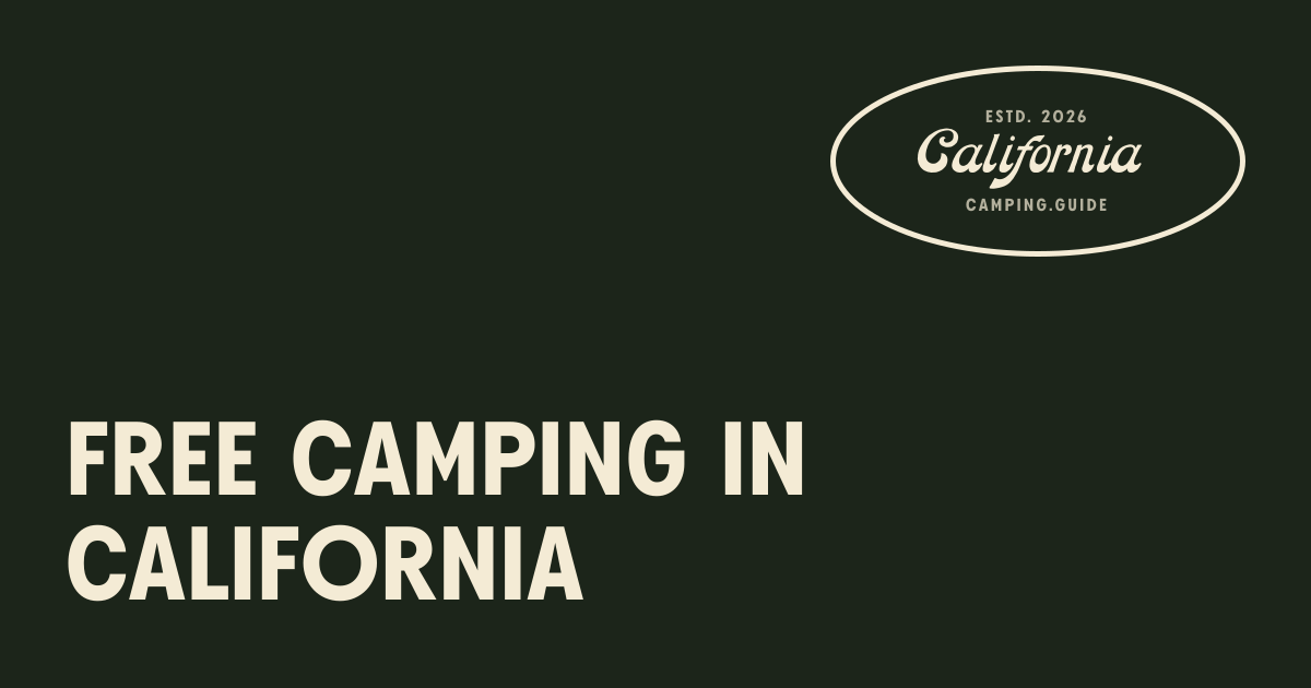 Free Camping in California: The Complete Guide to Dispersed Camping ...